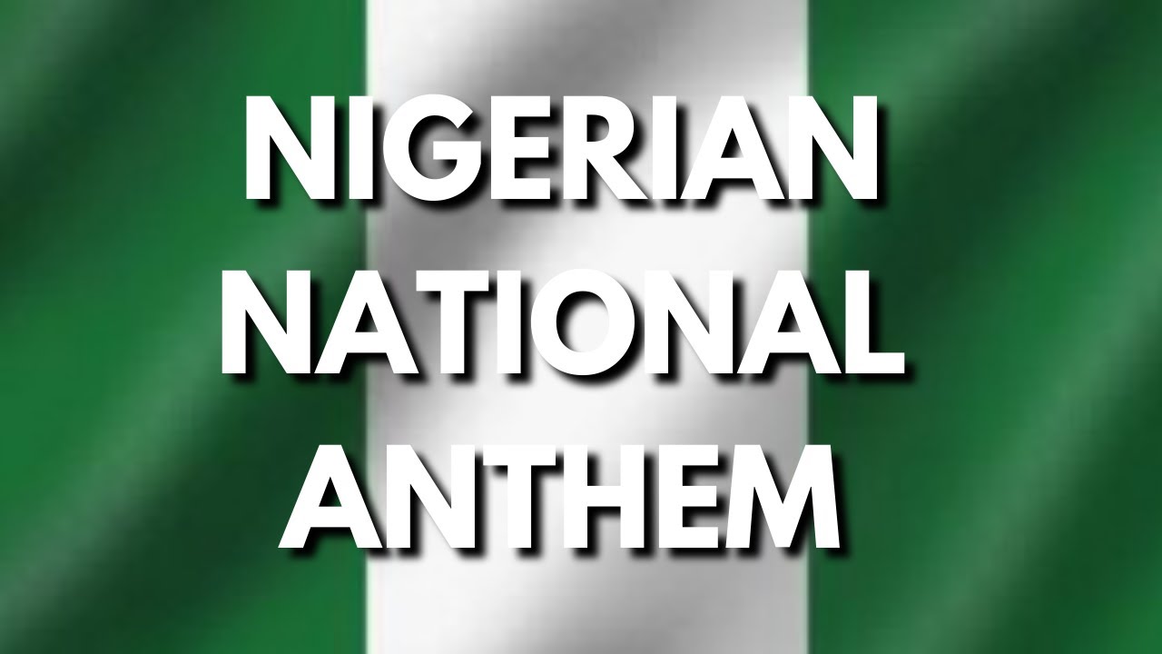 Nigeria National Anthem: Its melody conveys Unity & faith, Peace ...