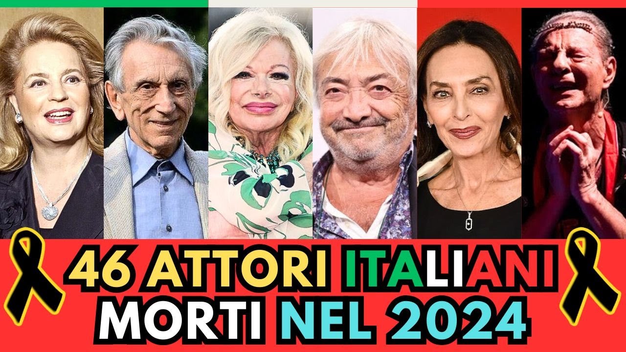 46 ATTORI Italiani MORTI nel 2024 (li ricordi tutti?) - YouTube