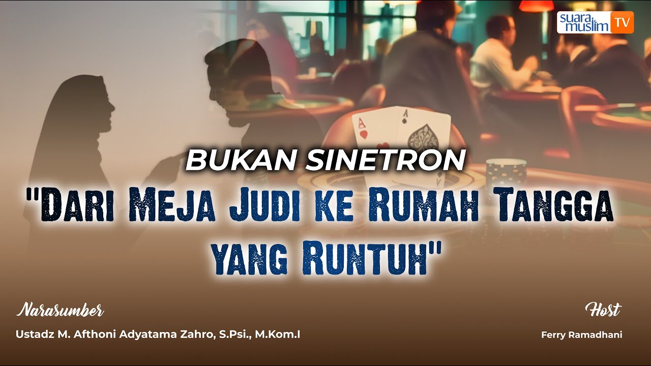 Dari Meja Judi Ke Rumah Tangga Yang Runtuh | Bukan Sinetron | Ust M ...