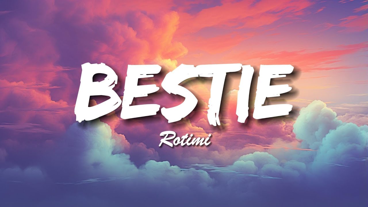 Bestie - Rotimi (Lyrics) - YouTube