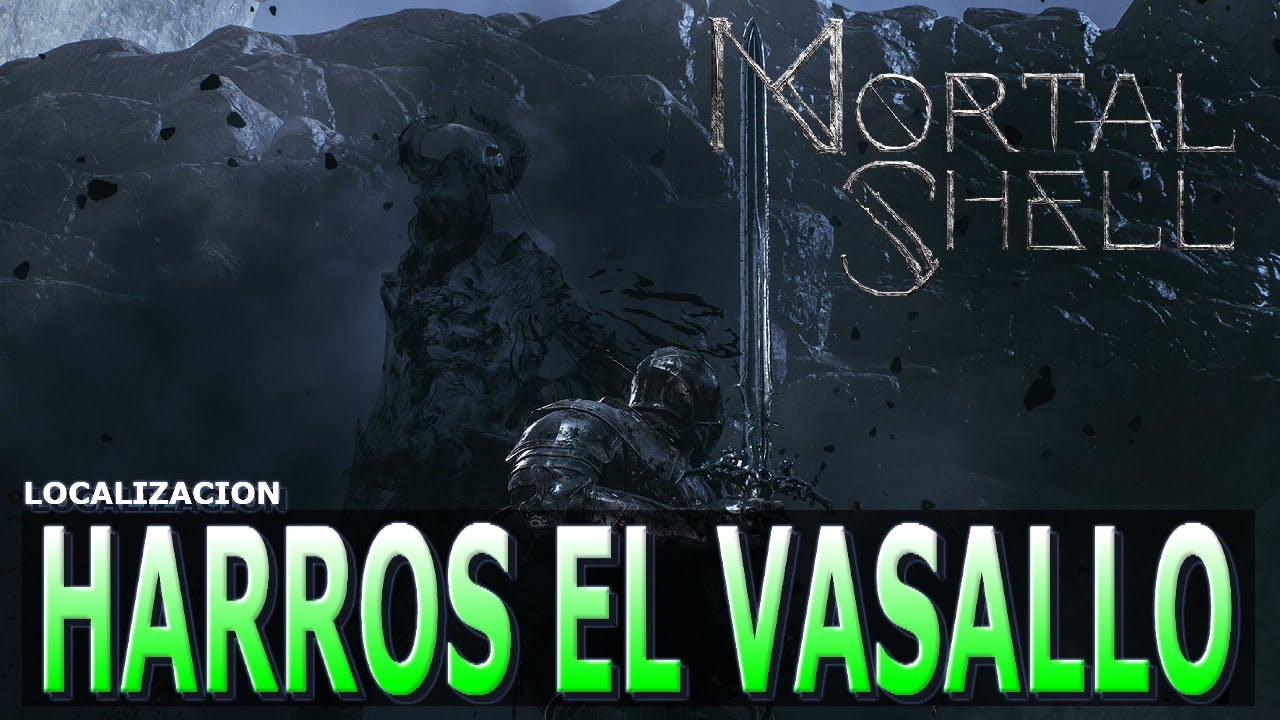 MORTAL SHELL | LOCALIZACION | HARROS EL VASALLO [1080p HD 60fps] - YouTube