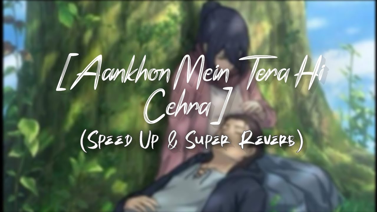 Aankhon Mein Tera Hi Chehra ️ Sped Up Version | Sagar Kalra - YouTube