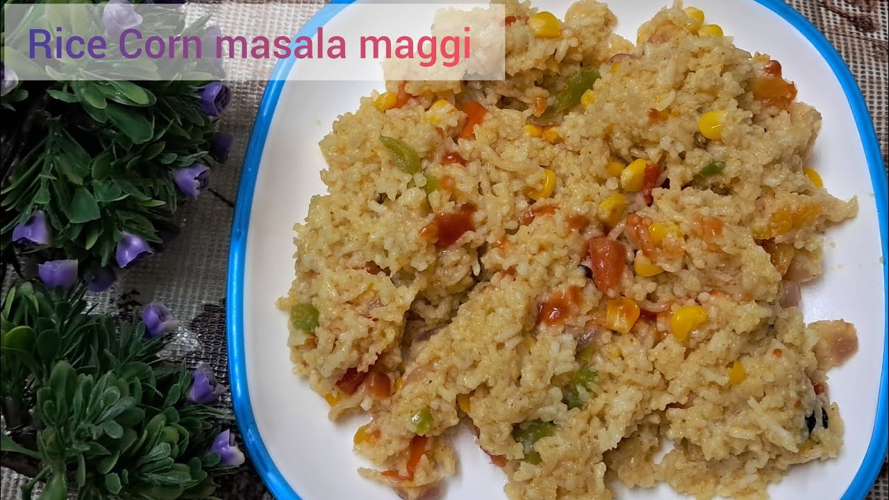 Rice Corn Masala Maggi Recipe #Maggi Corn Masala Rice# - YouTube