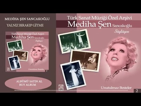 Mediha Şen Sancakoğlu - Yalnız Bırakıp Gitme (Official Audio)