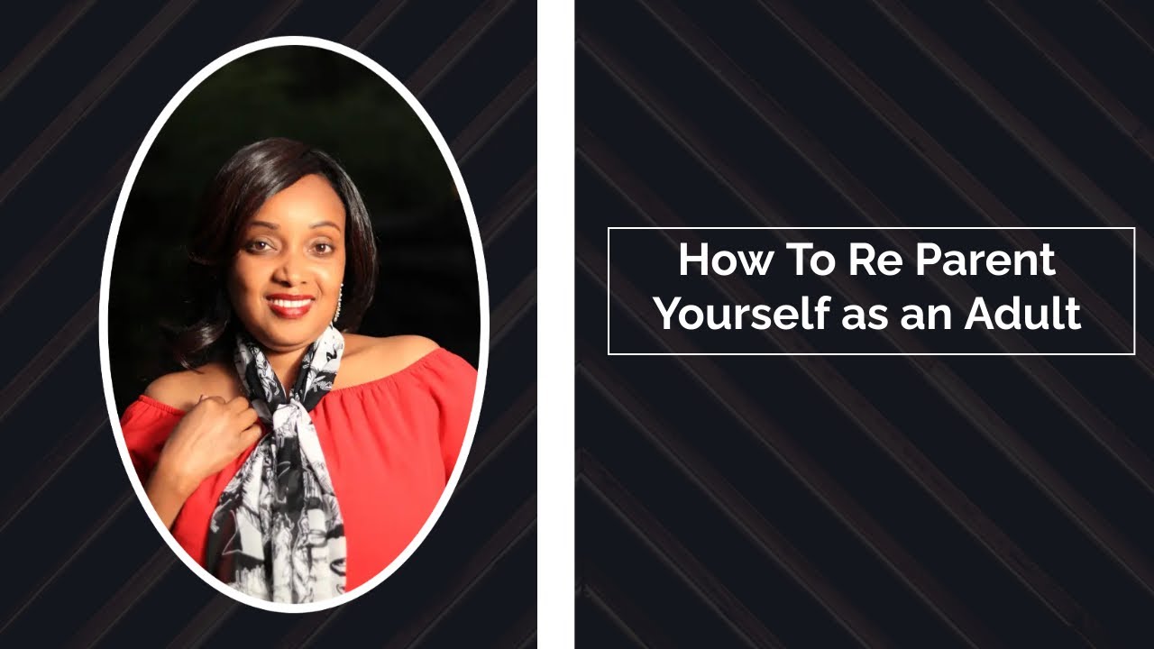 How To Re Parent Yourself as an Adult - YouTube