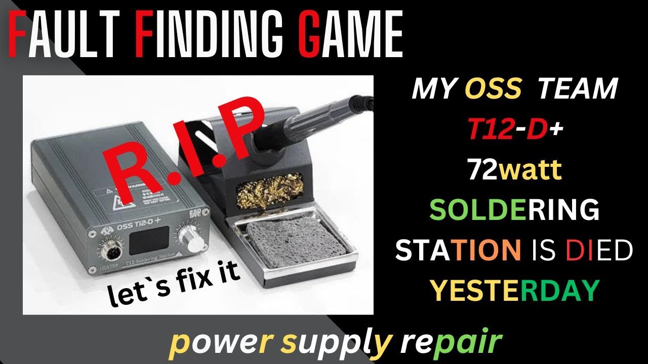 OSS TEAM T12-D+ SOLDERING STATION REPAIR |DEAD POWER SUPPLY | 120W SMPS ...