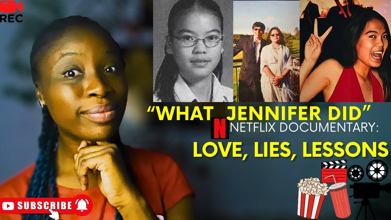 "WHAT JENNIFER DID" || NETFLIX DOCUMENTARY || LOVE, LIES, LESSONS ...