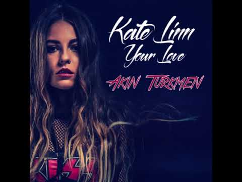 Kate Liin - Your Love (Akin TURKMEN Remix )