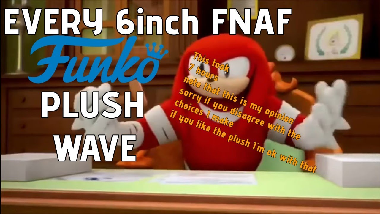Knuckles rates every single 6 INCH FNAF FUNKO PLUSH - YouTube