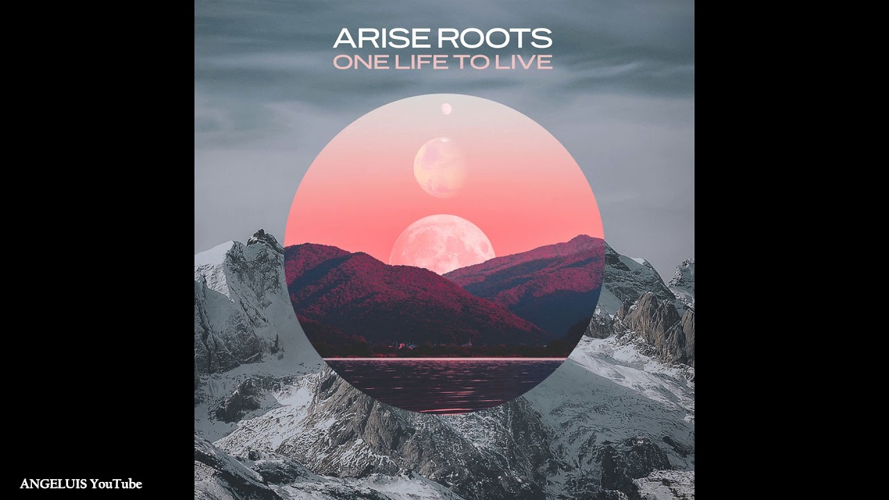 Arise Roots - One Life To Live [Release 2020] - YouTube