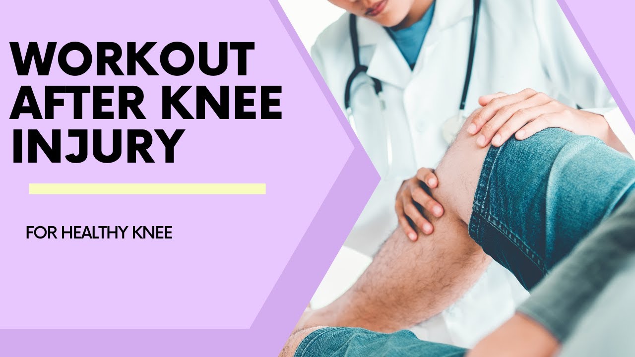 How to Start Workout after Knee Injury? | Tips for Healthy Knee - YouTube