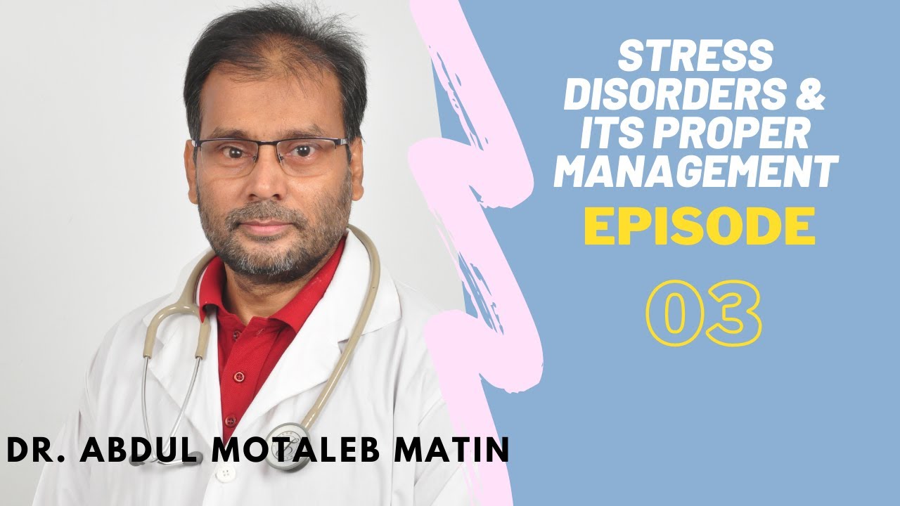 Stress Disorders & Its Proper Management | Dr. Abdul Motaleb Matin ...