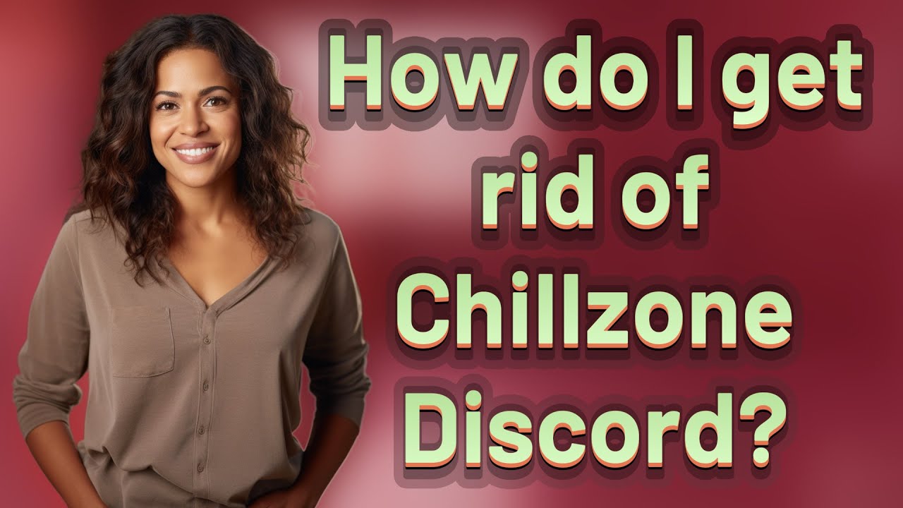How do I get rid of Chillzone Discord? - YouTube