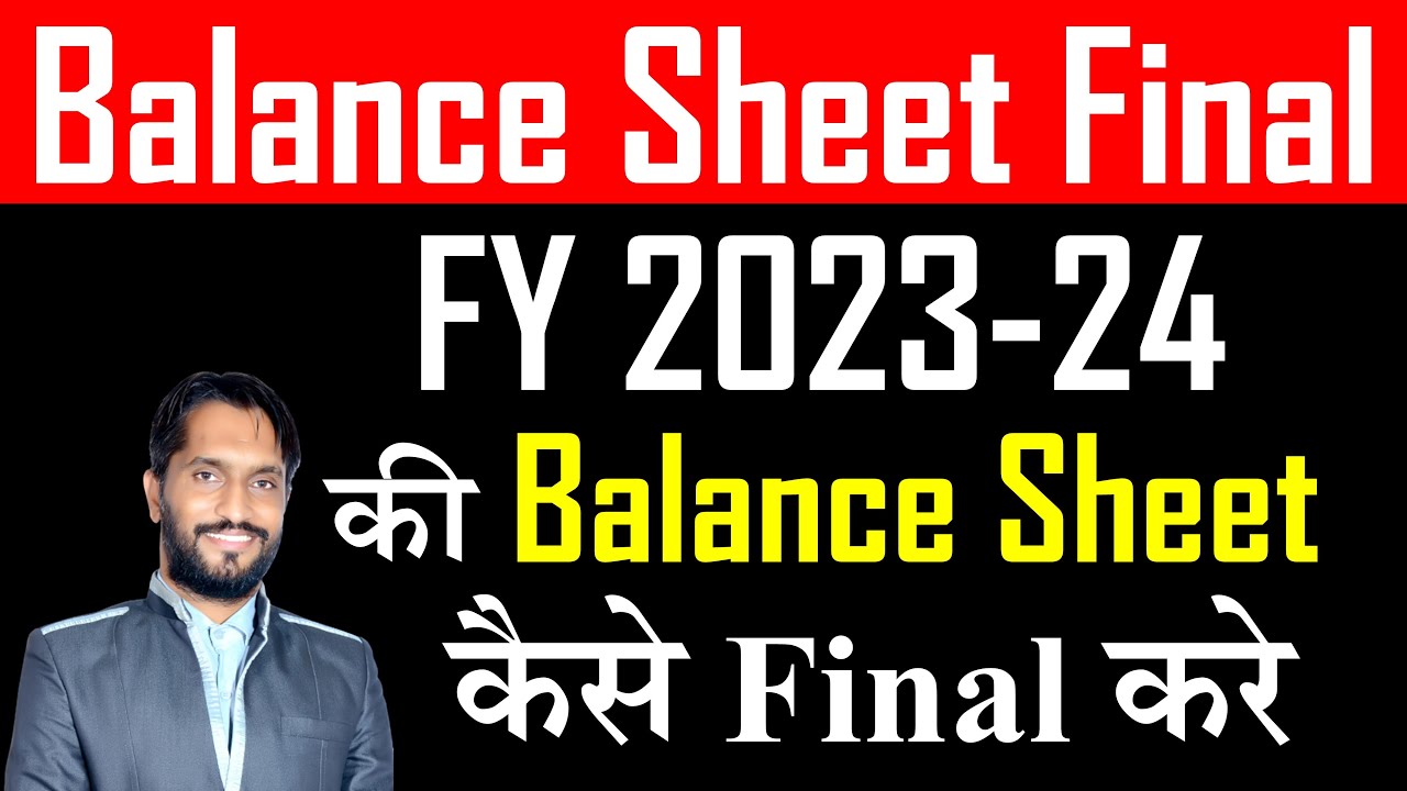 How to Balance Sheet final for FY 2022-23 | Balance Sheet Final | GST ...