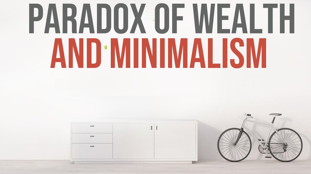 Paradox of wealth and minimalism - YouTube