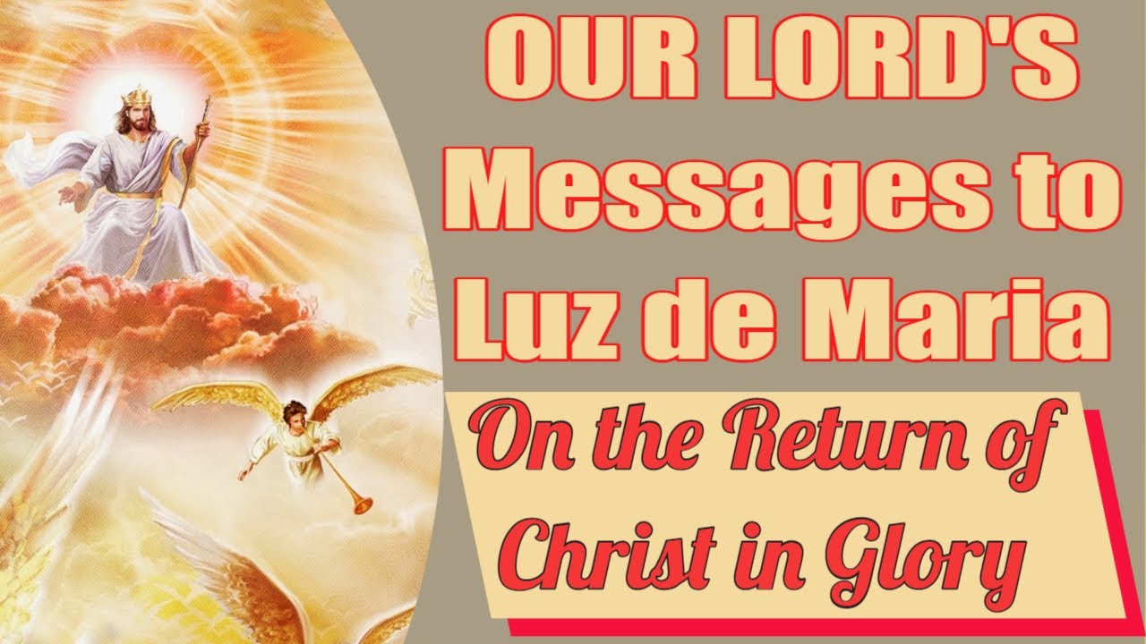Our Lord's Message to Luz de Maria on the Second Coming of Christ - YouTube