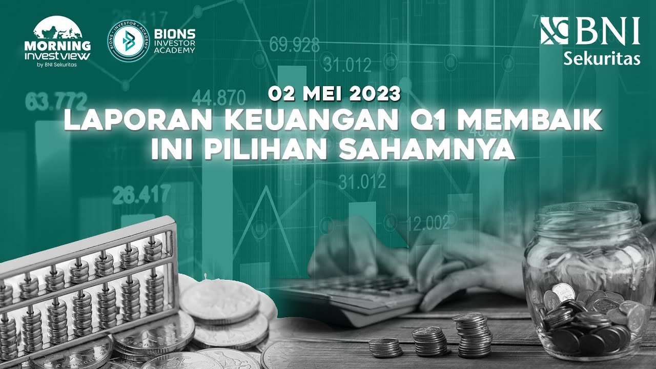 Morning Investview - 2 Mei 2023 | LAPORAN KEUANGAN Q1 MEMBAIK INI ...