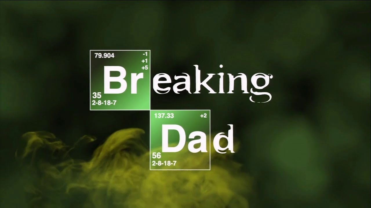 Breaking Dad - YouTube