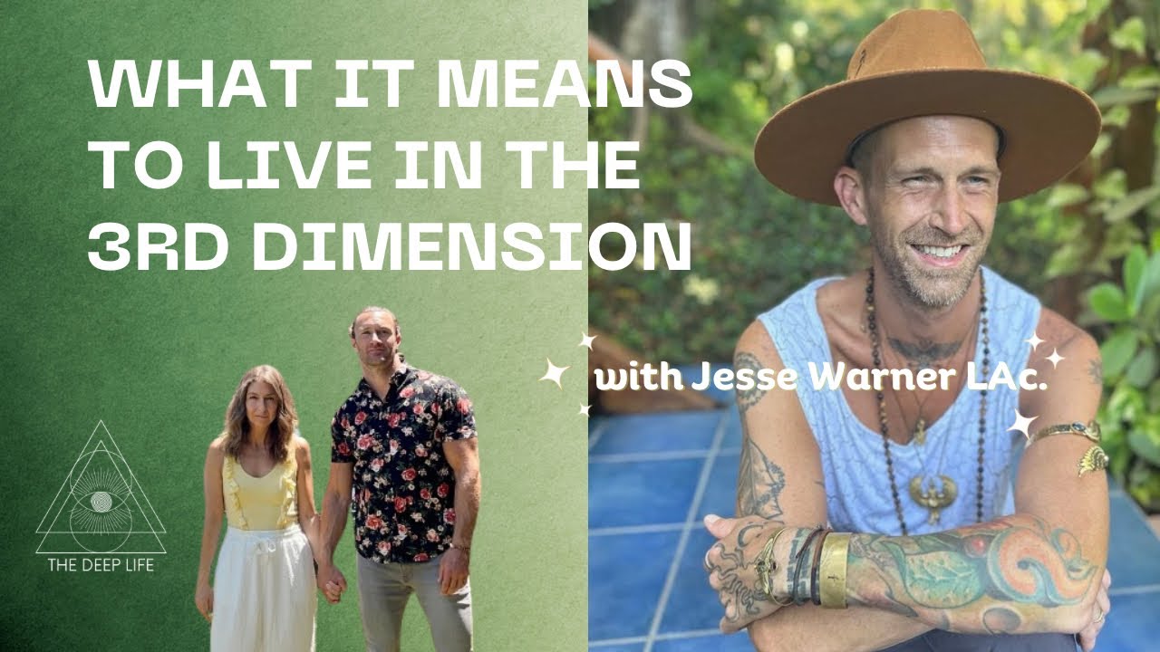 What It Means To Live In The 3D | The DEEP Life w/ Jesse Warner - YouTube