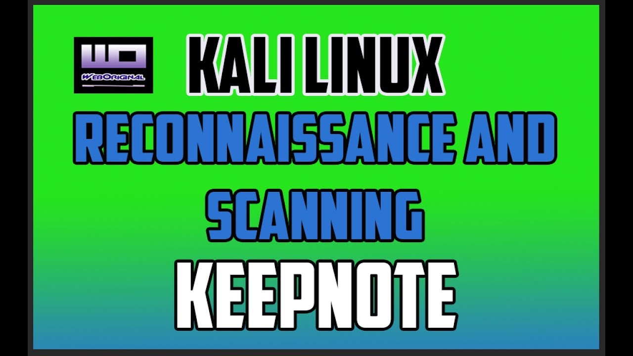 Kali Linux Reconnaissance and Scanning | Keepnote Note Keeping | WebOriginal - YouTube