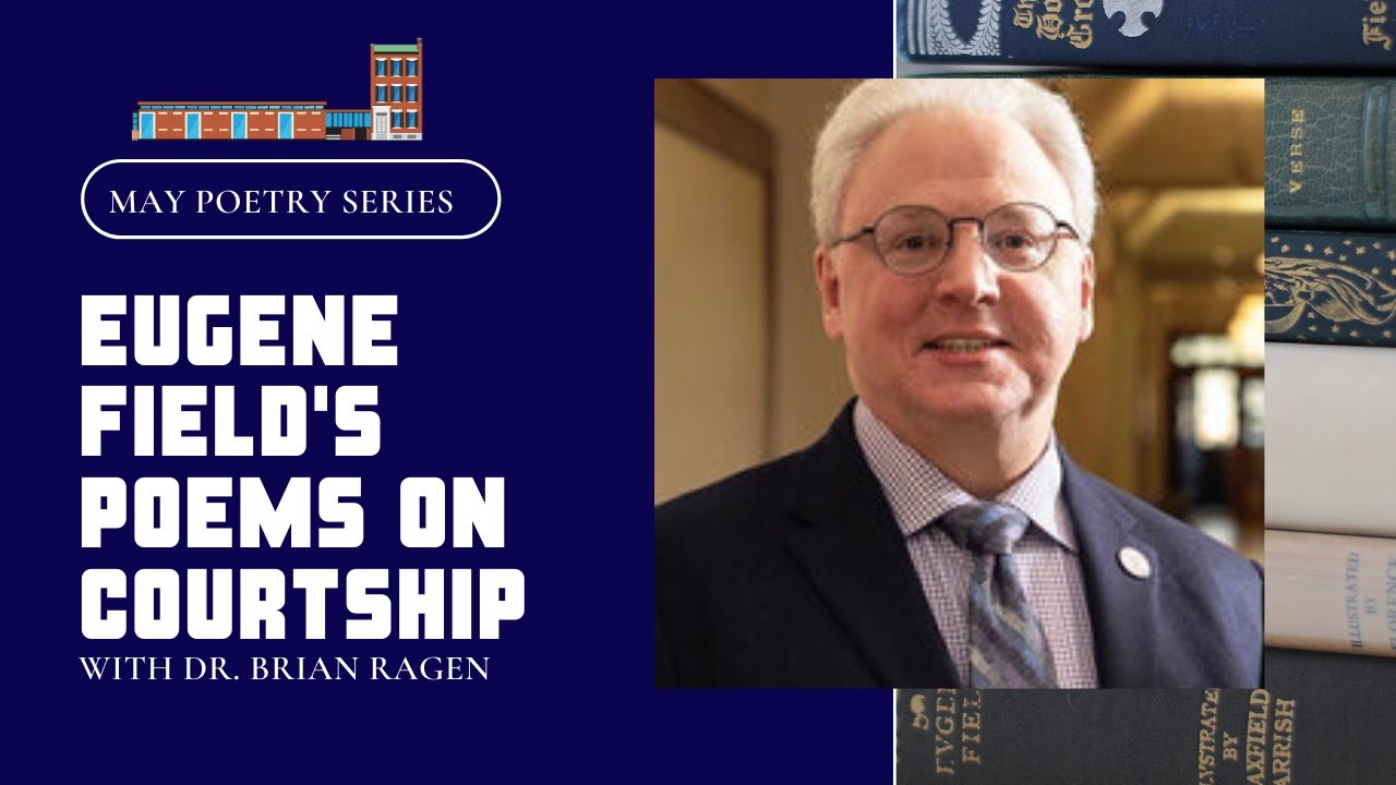 Dr. Brian Ragen Explores Eugene Field's Poems About Courtship - YouTube