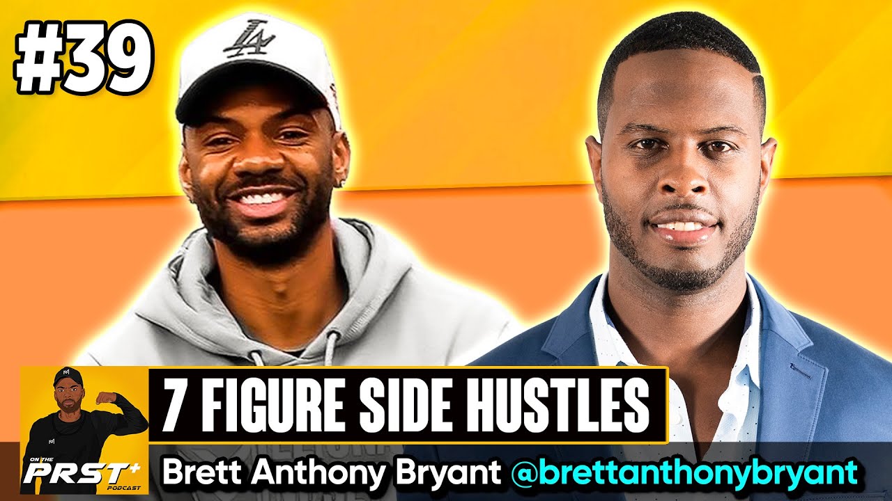 Brett Anthony Bryant. Mindset & 7 Figure Side Hustles. #39 ON THE PRST - YouTube