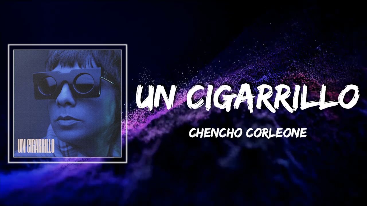 Chencho Corleone - Un Cigarrillo Lyrics - YouTube