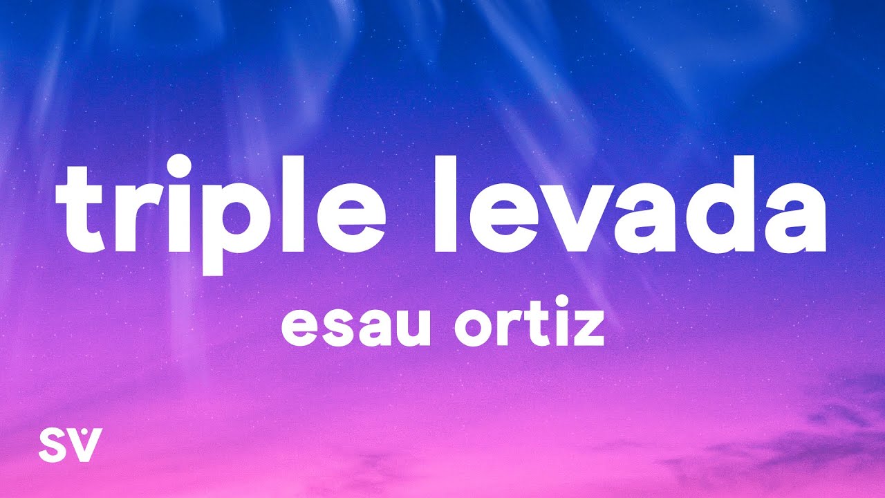Esau Ortiz - Triple Lavada (Letra) - YouTube