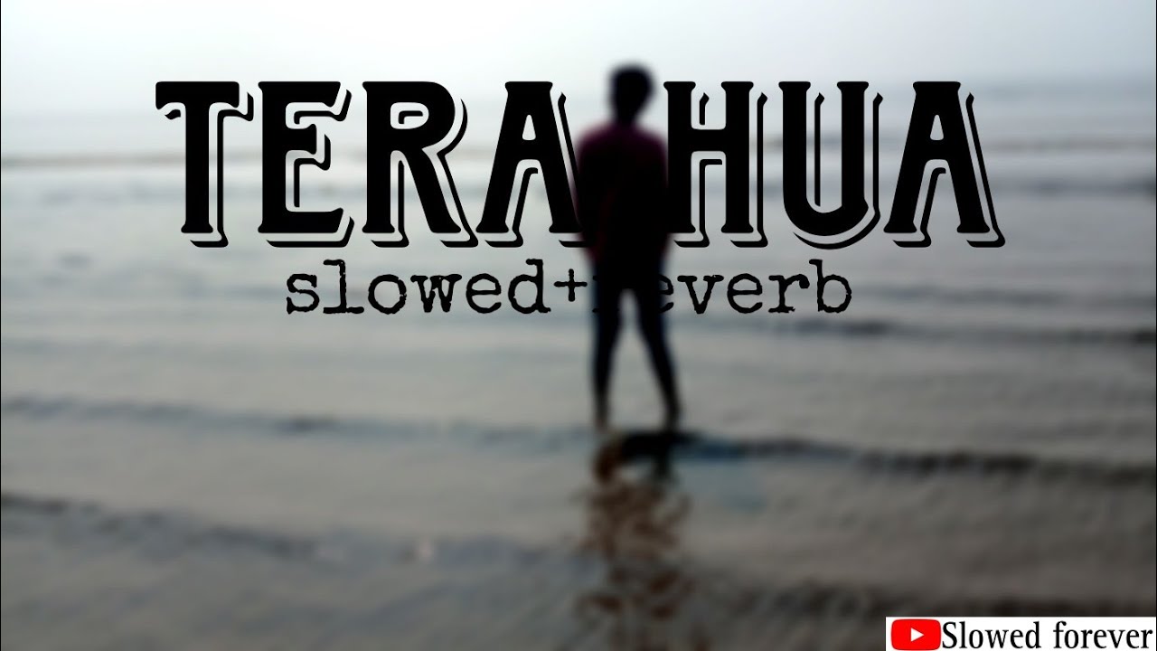 Tera hua-bad boy(slowed+reverb)|namashi C,amrin Q|Arijit Singh, Jyotika ...