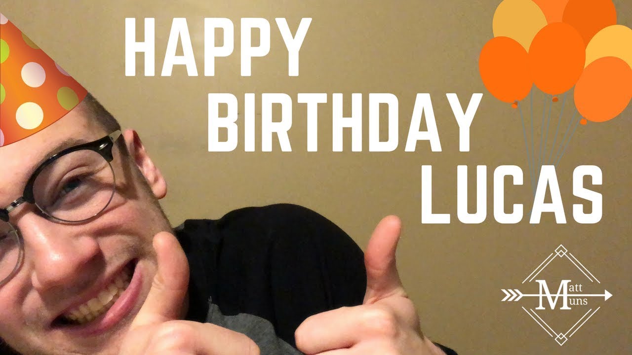 HAPPY BIRTHDAY LUC! - YouTube