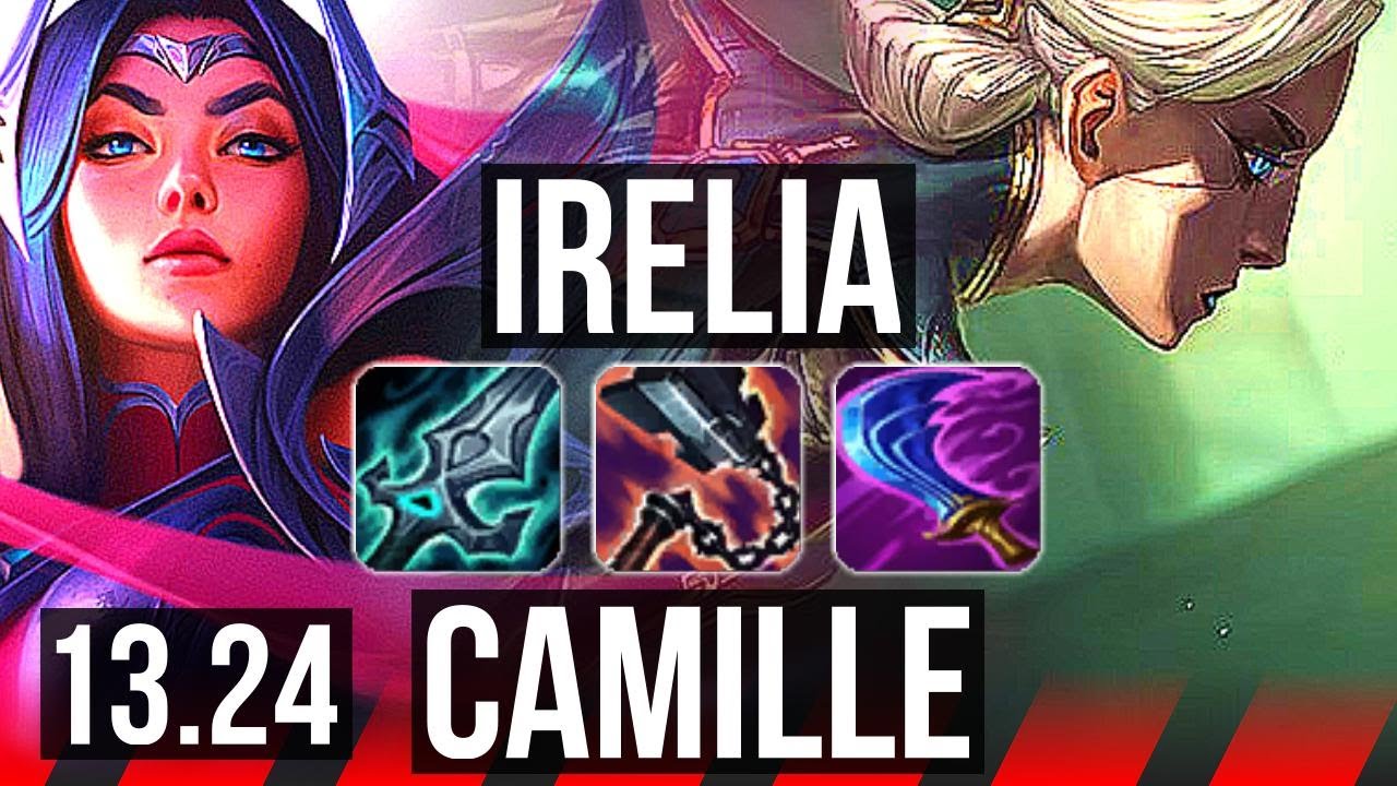 Irelia Vs Camille Top Comeback 6 Solo Kills 300 Games Br
