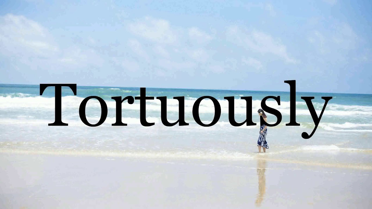 How To Pronounce Tortuously🌈🌈🌈🌈🌈🌈Pronunciation Of Tortuously - YouTube