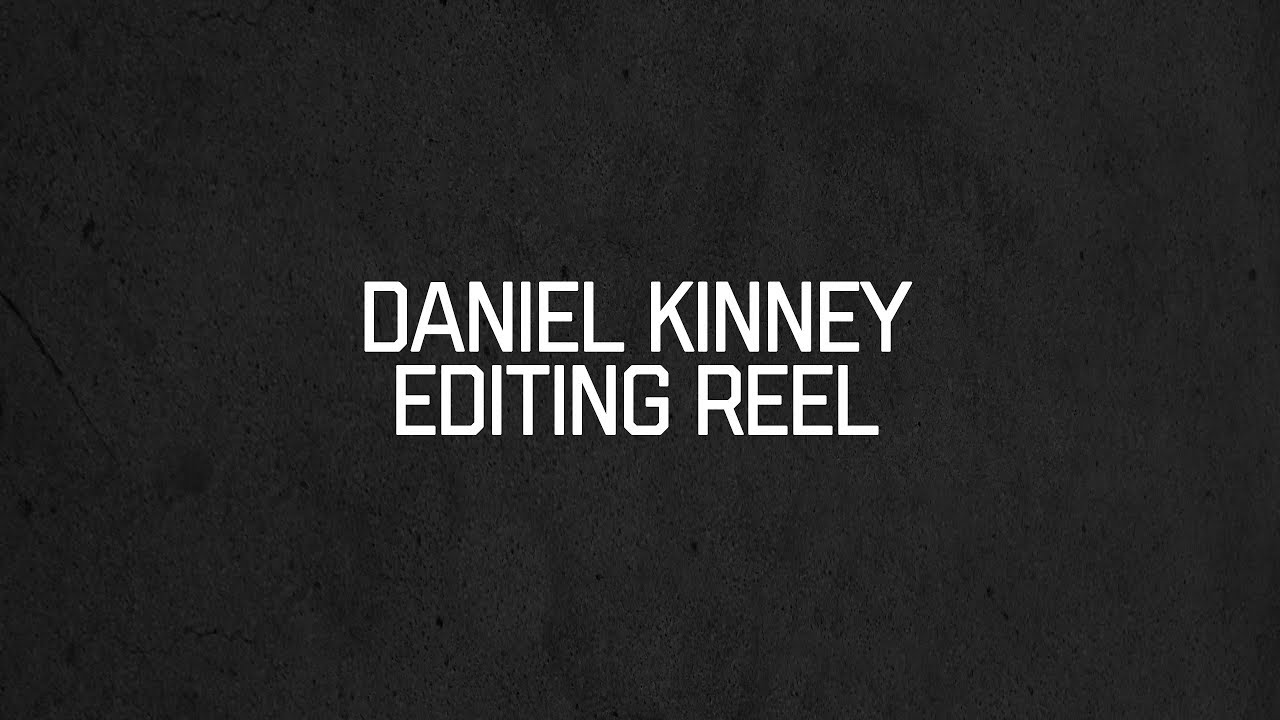 Daniel Kinney 2018 Editing Reel - YouTube