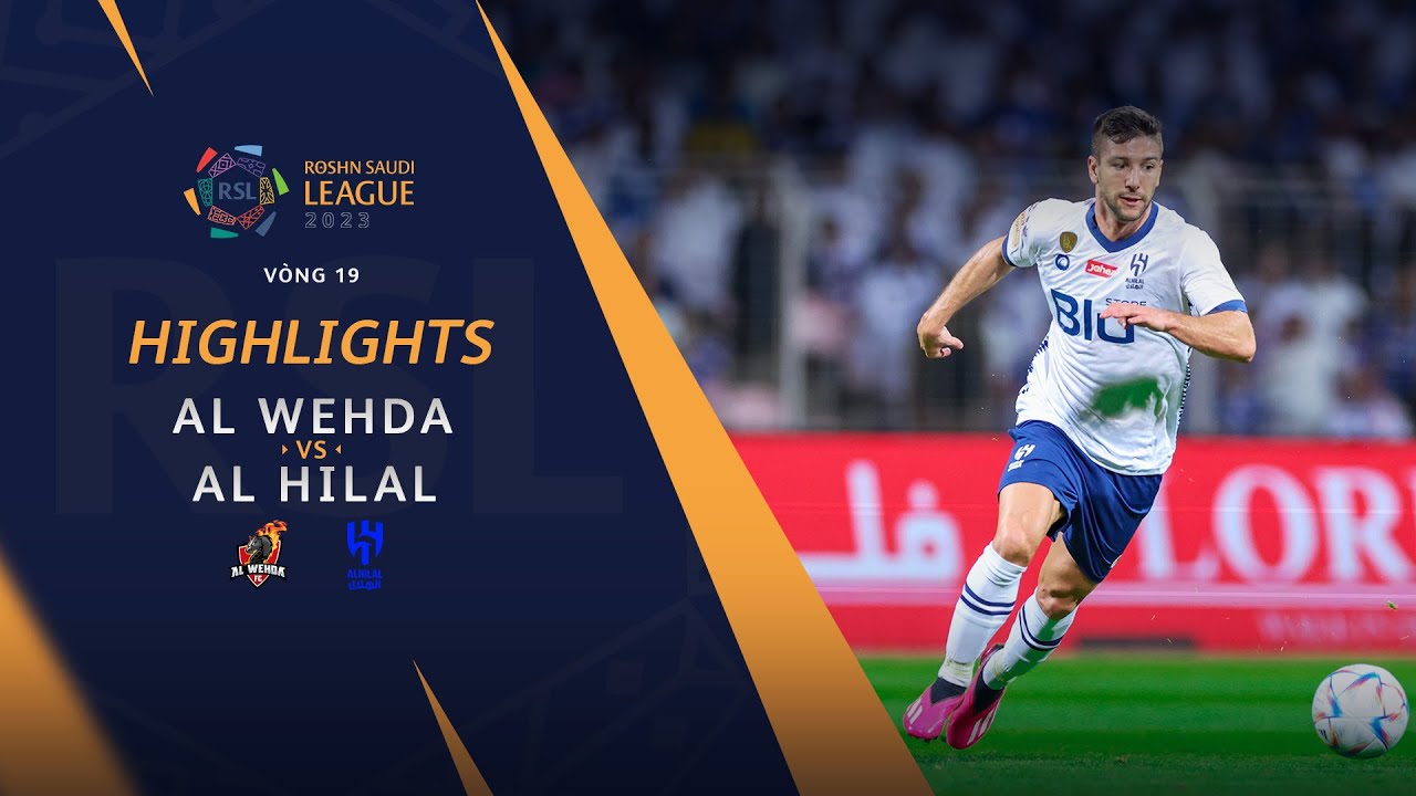 HIGHLIGHTS: AL WEHDA - AL HILAL | BỮA TIỆC ĐÔI CÔNG ĐỈNH CAO | ROSHN ...