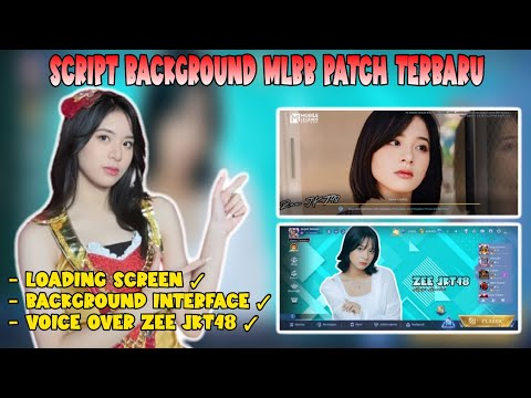 SCRIPT BACKGROUND MLBB PATCH TERBARU "ZEE JKT48" | CARA MERUBAH ...