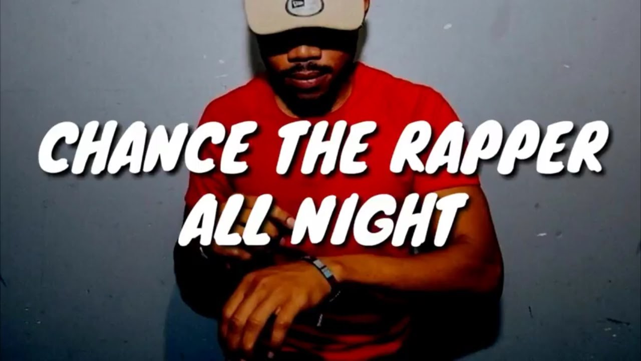 Chance The Rapper - All Night (Lyrics) - YouTube