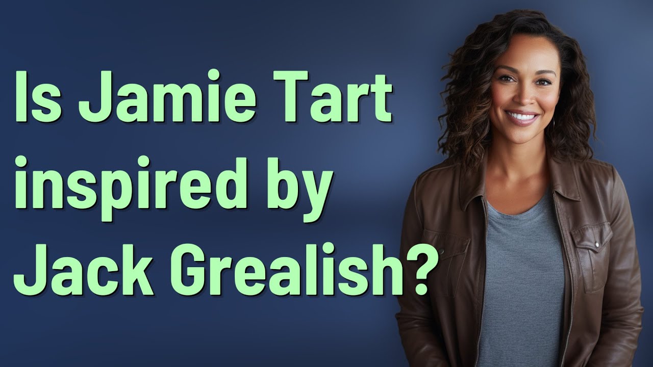 Is Jamie Tart inspired by Jack Grealish? - YouTube