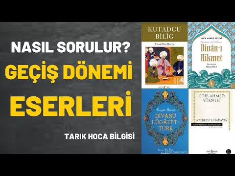 Geçiş Dönemi Eserleri & Kutadgu Bilig , Divanü Lügati't-Türk , Atabetül Hakayık , Divanı Hikmet