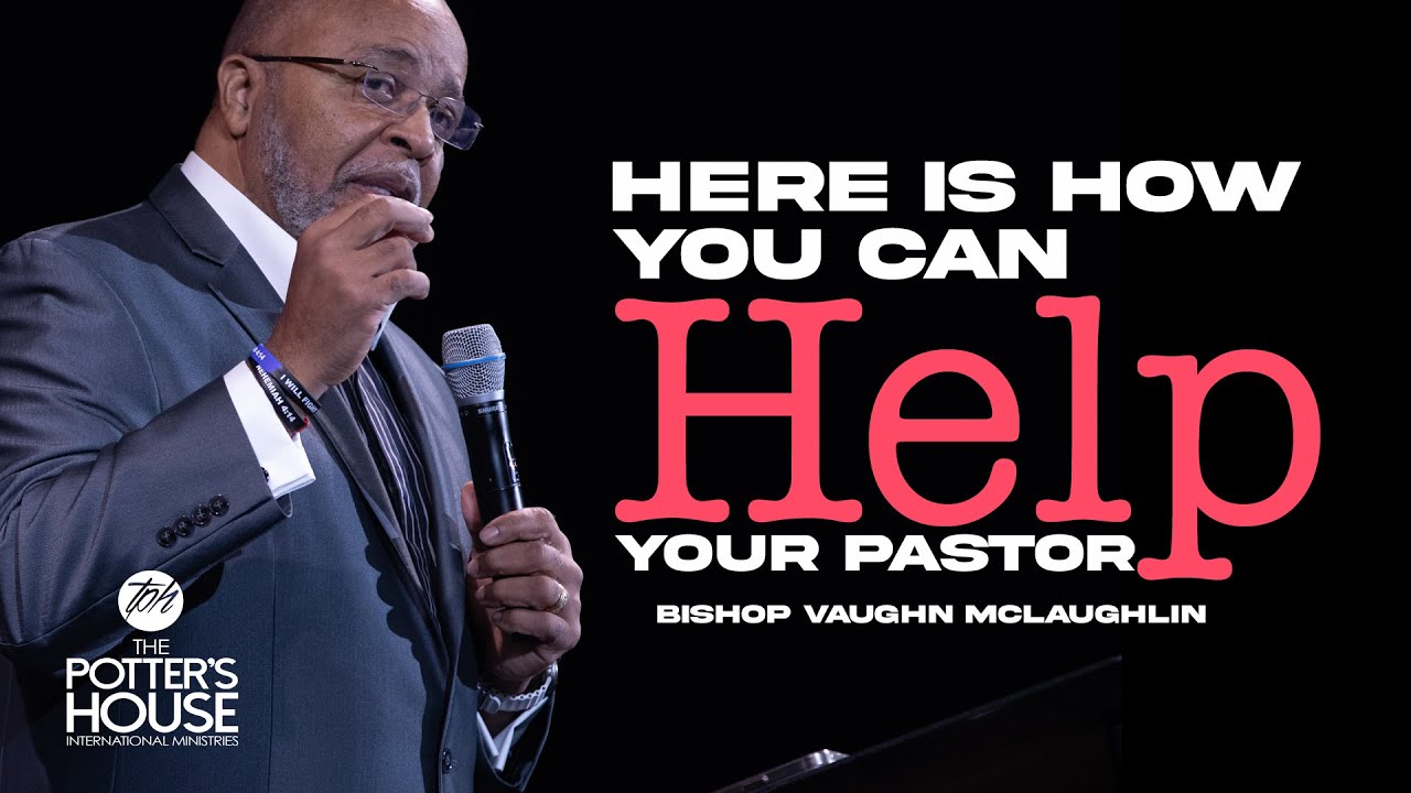 "Here's How You Can Help Your Pastor" Bishop Vaughn McLaughlin - YouTube