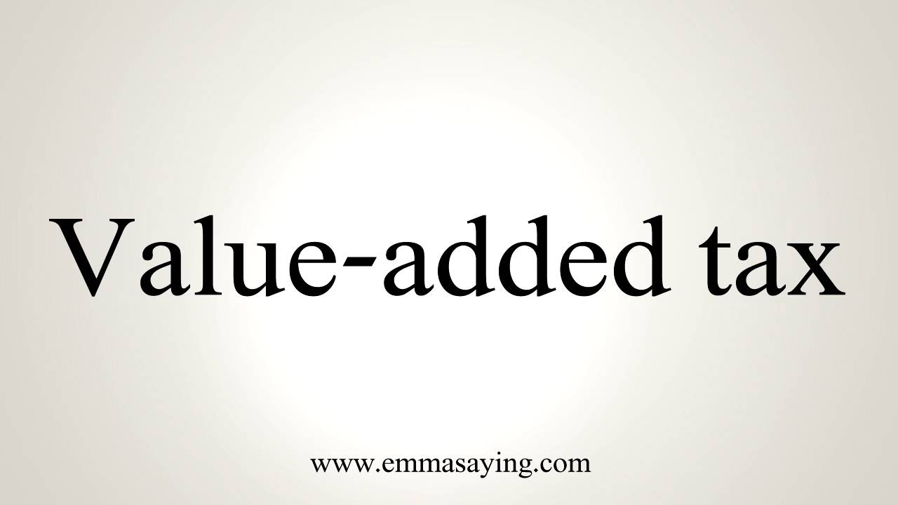 How to Pronounce Value-added tax - YouTube