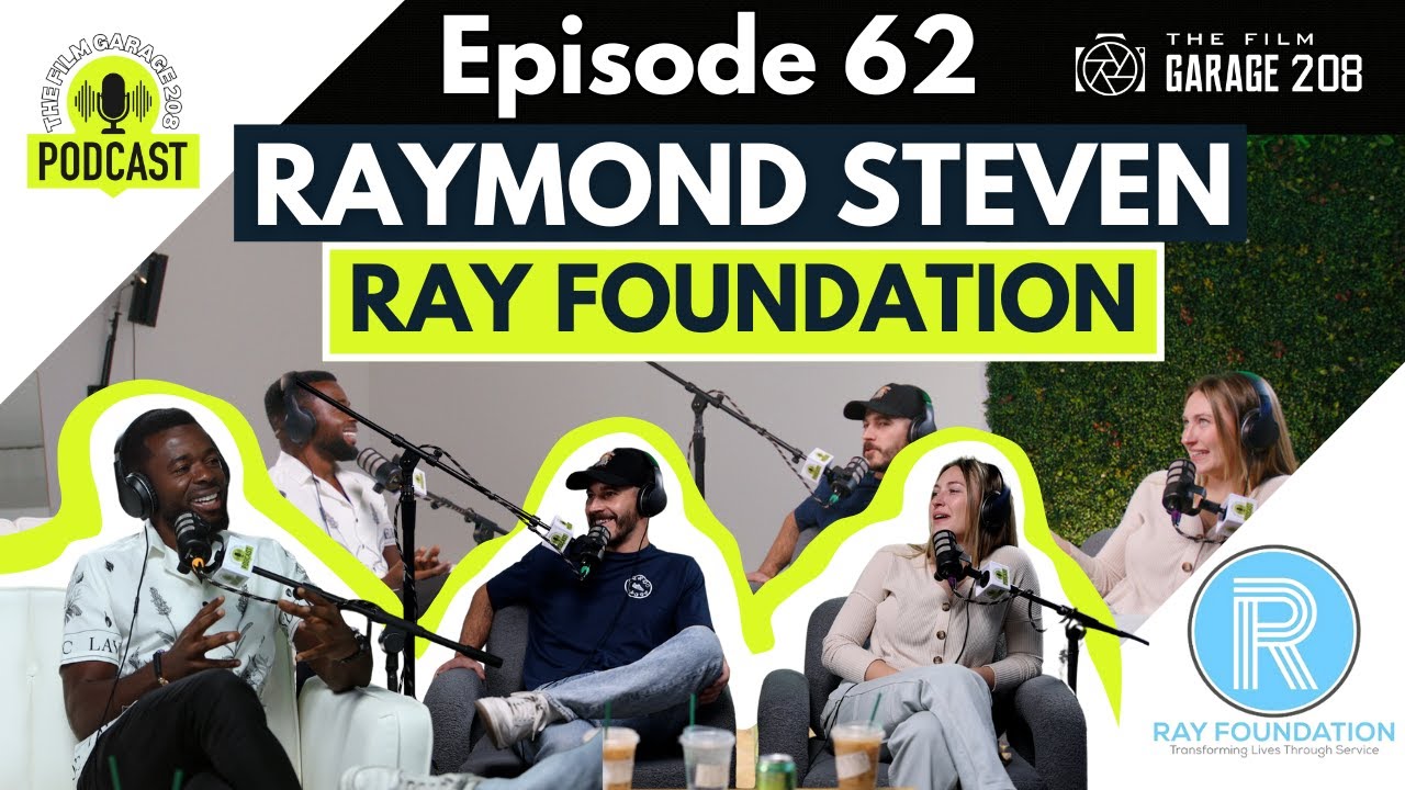 Episode 62: Raymond Steven x Ray Foundation - The Film Garage 208 ...