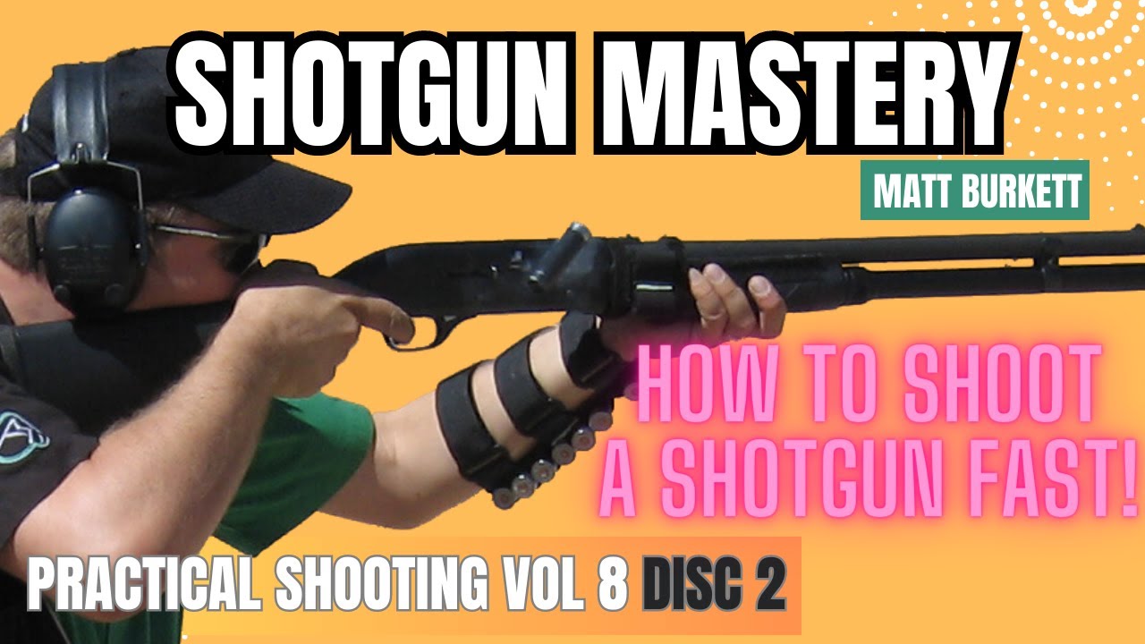 Practical Shooting 8 - Disc 2 Shotgun Mastery - How to Shoot A Shotgun Fast! With Matt Burkett ...