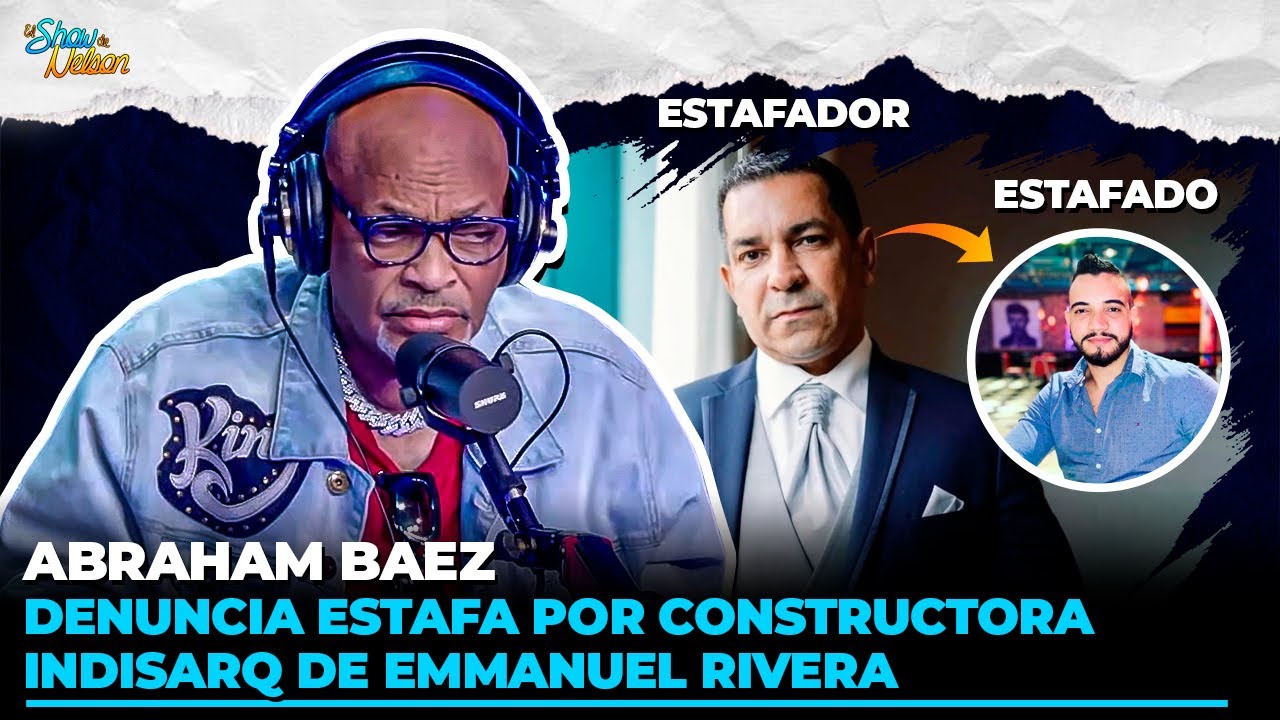 ABRAHAM BAEZ DENUNCIA ESTAFA DE CONSTRUCTORA INDISARQ DE EMMANUEL ...