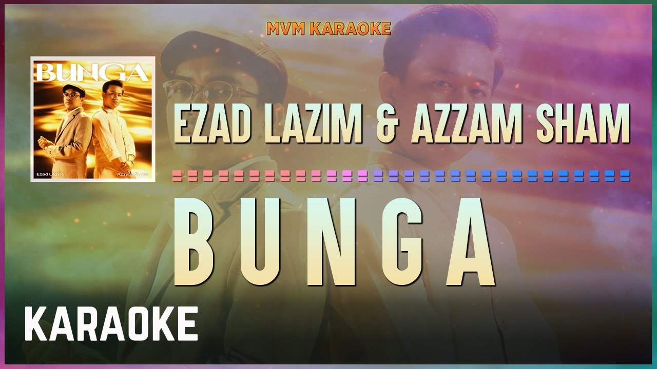 Ezad Lazim & Azzam Sham - Bunga Karaoke HQ - YouTube