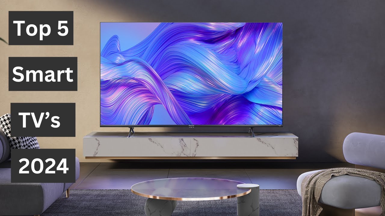 The 5 Best 4k TVs 2024 | Best Smart TVs 2024 - YouTube