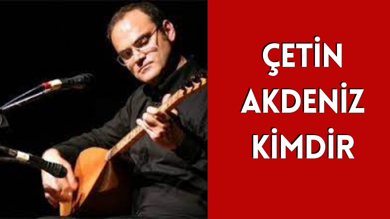 ÇETİN AKDENİZ KİMDİR, HAYATI VE HAKKINDA BİLİNMEYENLER - YouTube