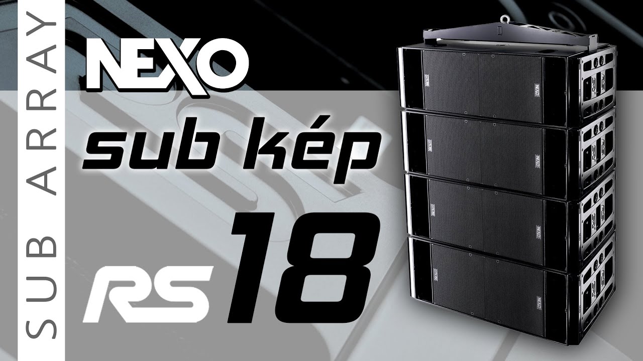 Sub Kép 50 NEXO RS18 - Siêu Phẩm CỰC CHẤT Cho Sự Kiện | PRO Sound Việt ...