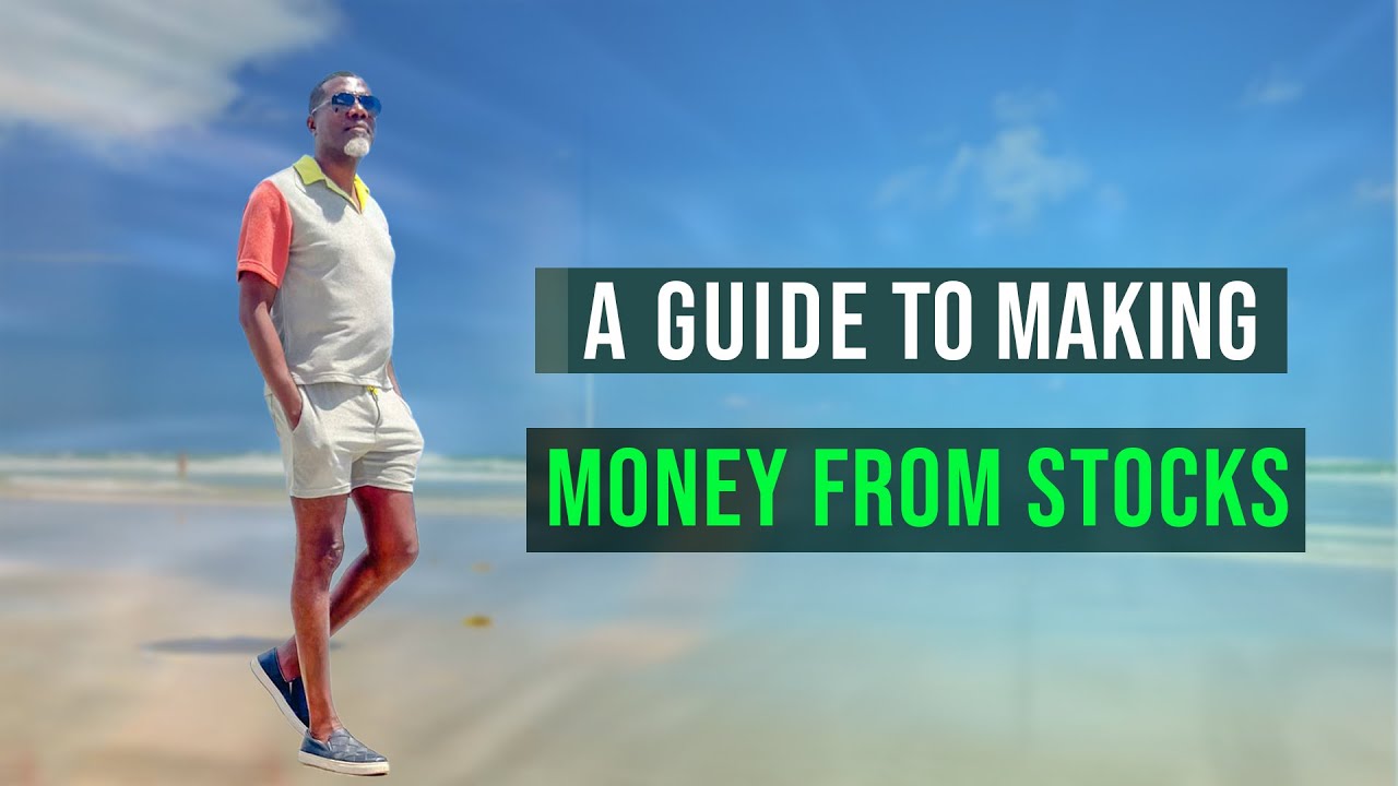 A Guide To Making Money From Stocks - YouTube
