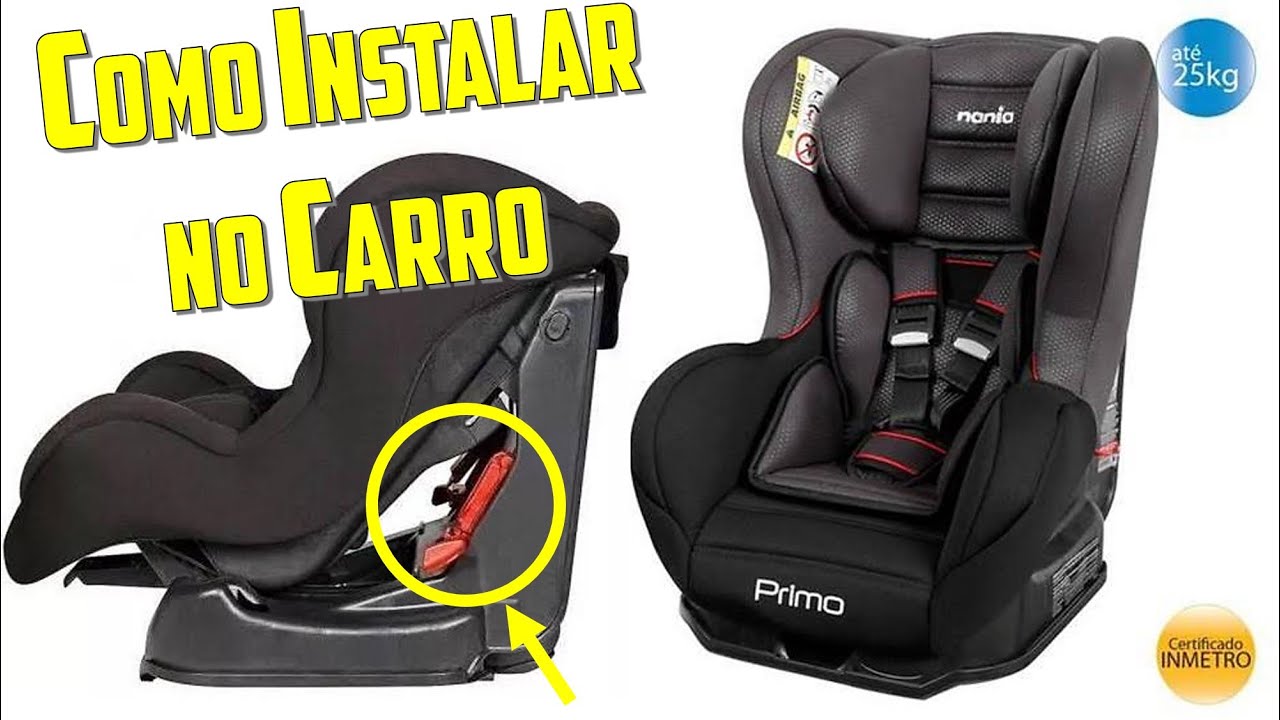 Como Instalar a Cadeirinha de Criança no Carro - Como Fixar a ...