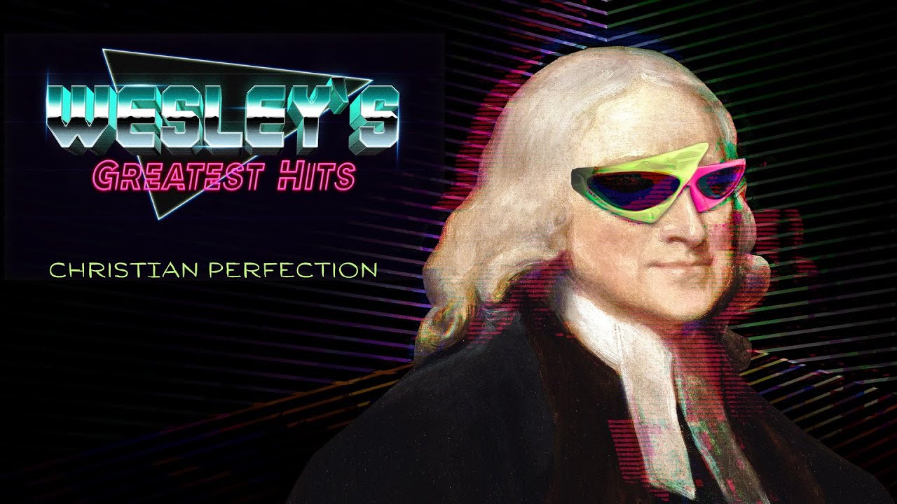 Wesley's Greatest Hits: Christian Perfection | 07-28-2024 - YouTube